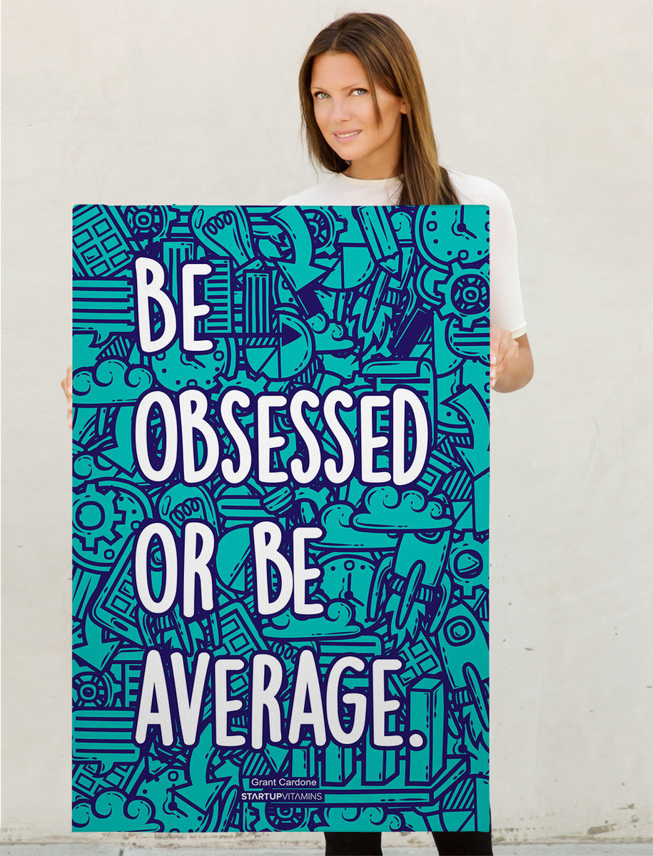 Inspirational canvas "Obsessed or average" -Startup Vitamins